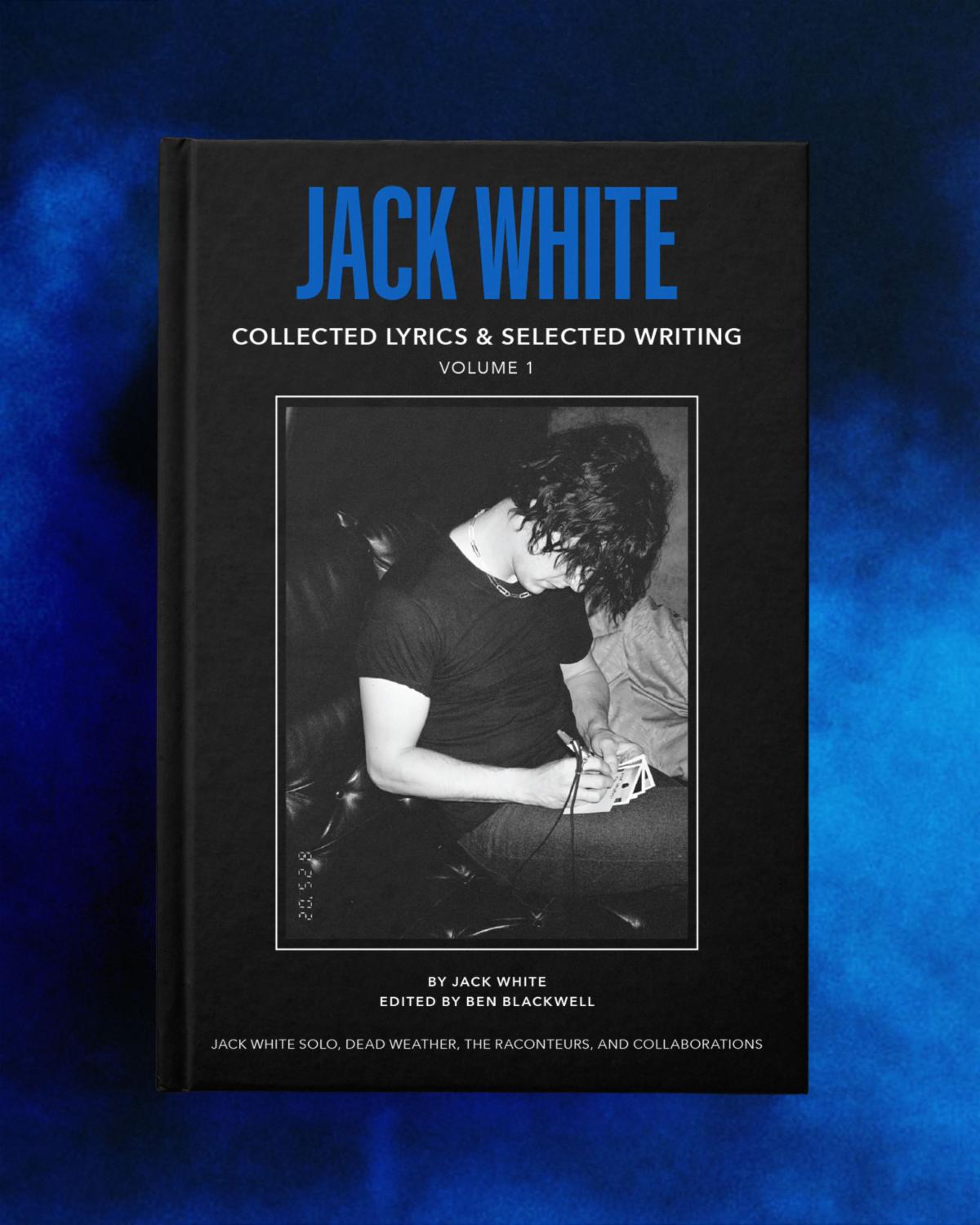 Jack White Book of Poems, Writings, and Lyrics Out Now Via Third Man ...